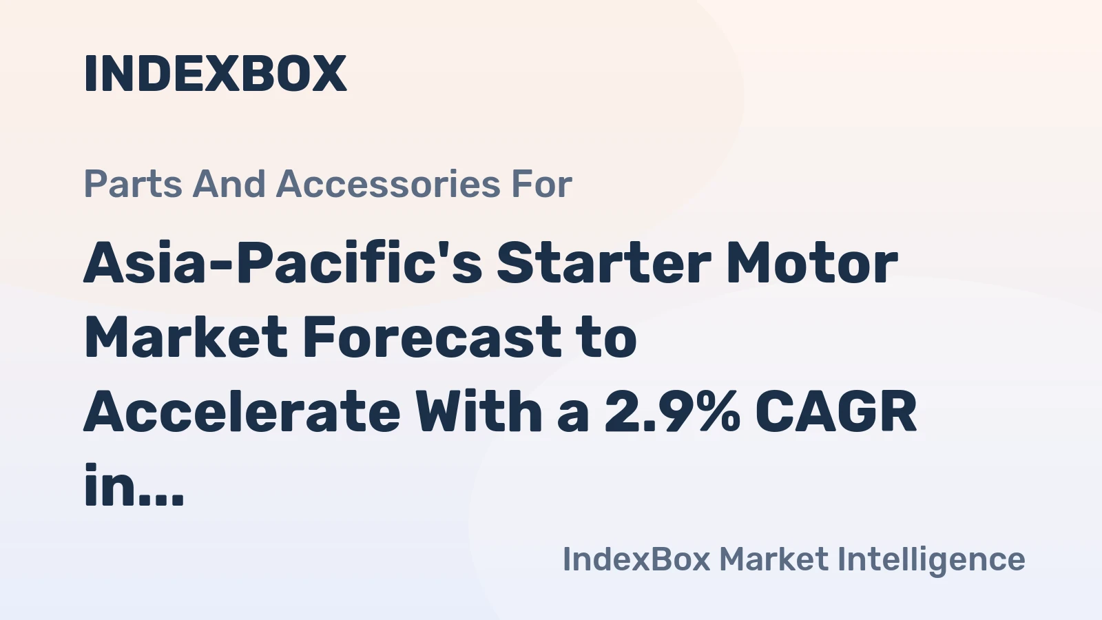 Asia-Pacific's Starter Motor Market Forecast to Accelerate With a 2.9% CAGR in Value