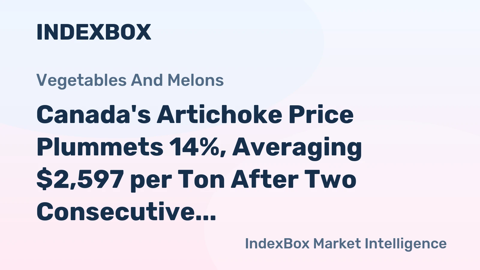 Canada's Artichoke Price Plummets 14%, Averaging $2,597 per Ton After Two Consecutive Months of Contraction