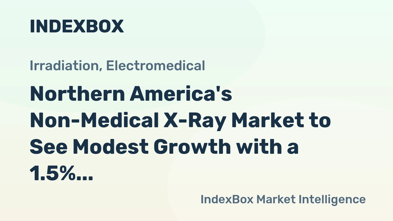 Northern America's Non-Medical X-Ray Market to See Modest Growth with a 1.5% Volume CAGR