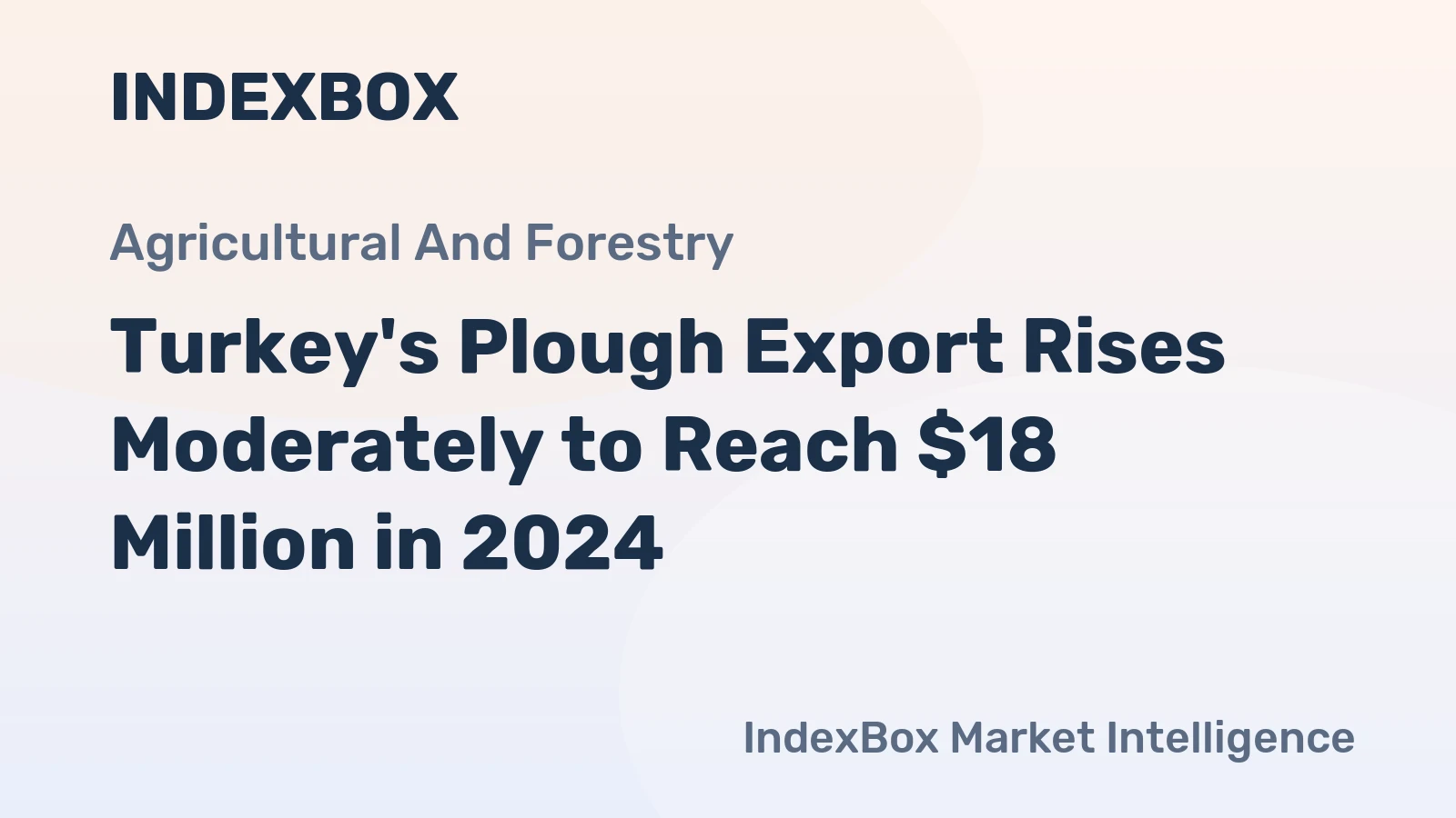 Turkey's Plough Export Rises Moderately to Reach $18 Million in 2024