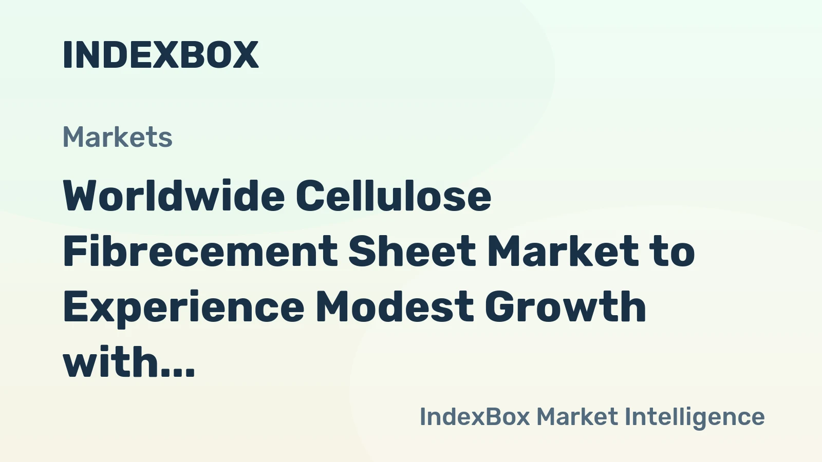 Worldwide Cellulose Fibrecement Sheet Market to Experience Modest Growth with +0.7% CAGR