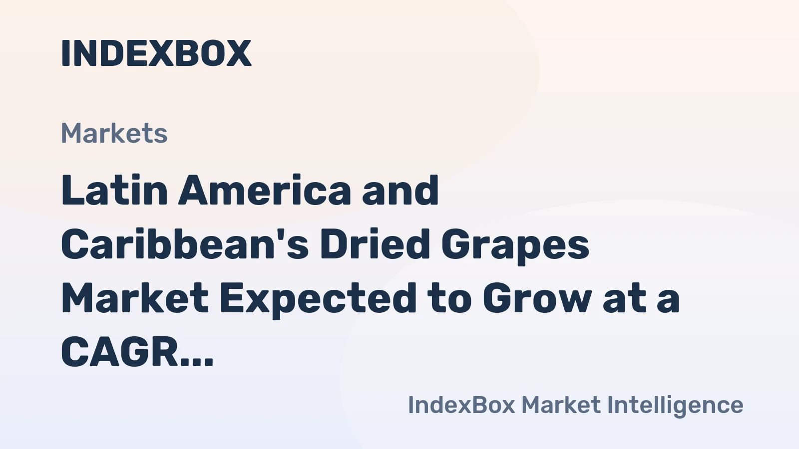 Latin America and Caribbean's Dried Grapes Market Expected to Grow at a CAGR of +3.6% from 2023 to 2035