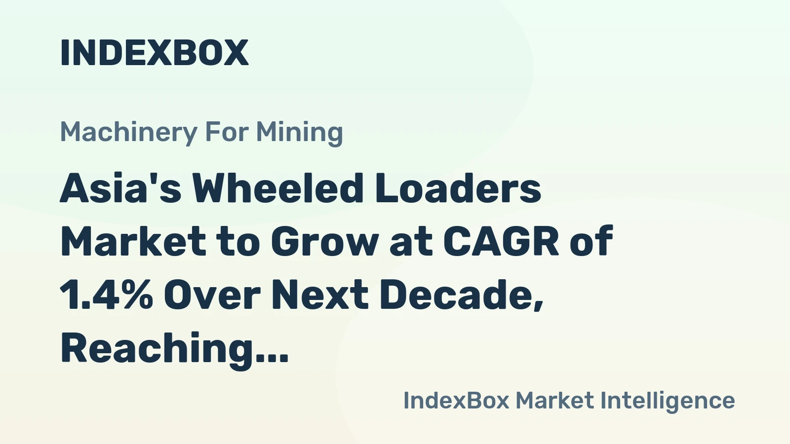 Asia's Wheeled Loaders Market to Grow at CAGR of 1.4% Over Next Decade, Reaching $6.7B by 2035