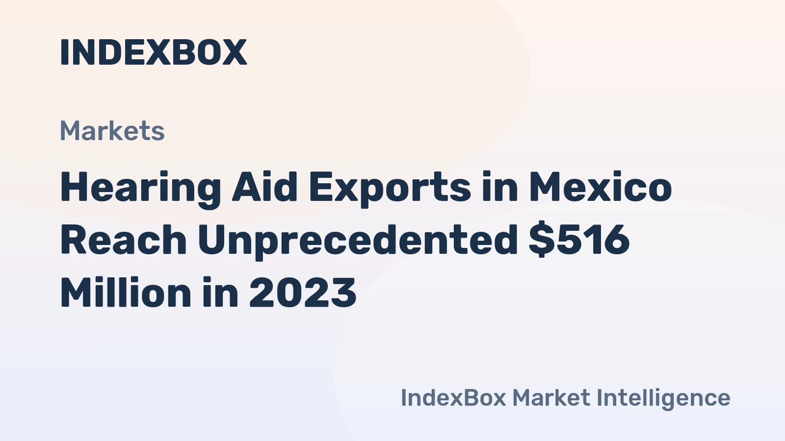 Hearing Aid Exports in Mexico Reach Unprecedented $516 Million in 2023