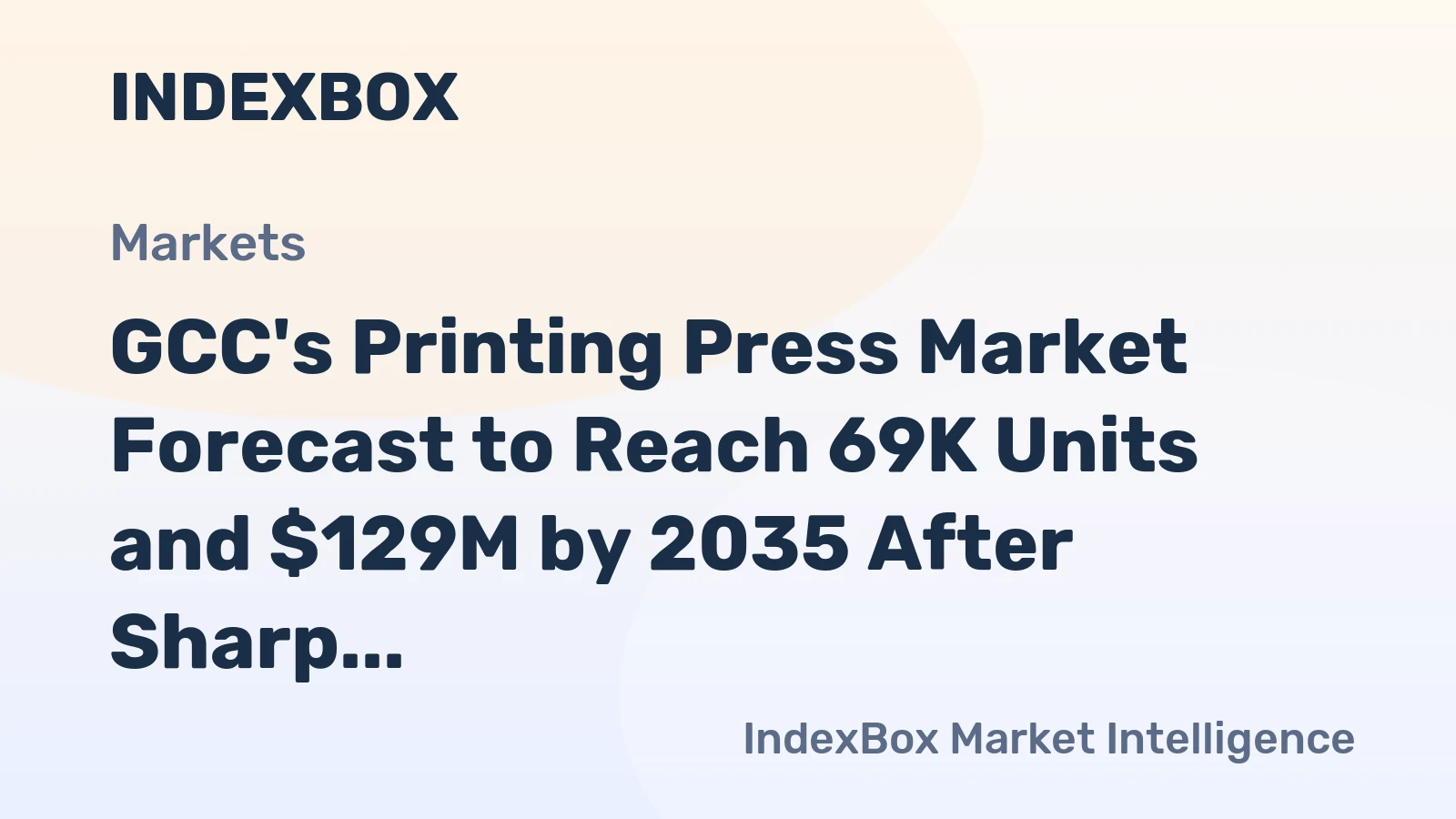 GCC's Printing Press Market Forecast to Reach 69K Units and $129M by 2035 After Sharp 2024 Contraction