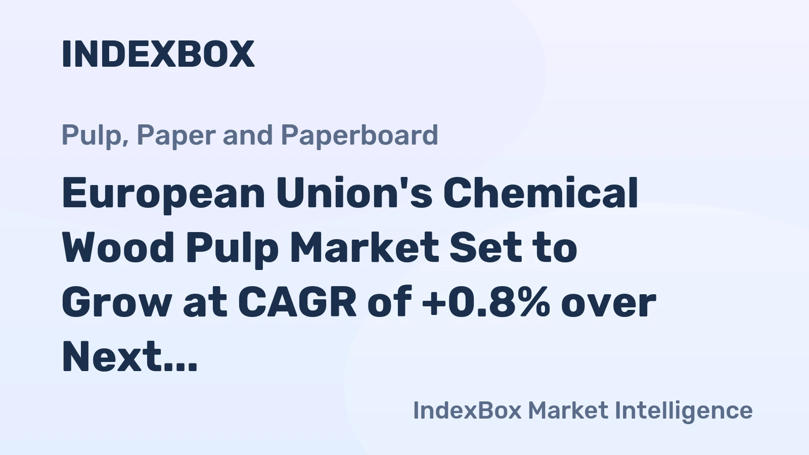 European Union's Chemical Wood Pulp Market Set to Grow at CAGR of +0.8% over Next Decade