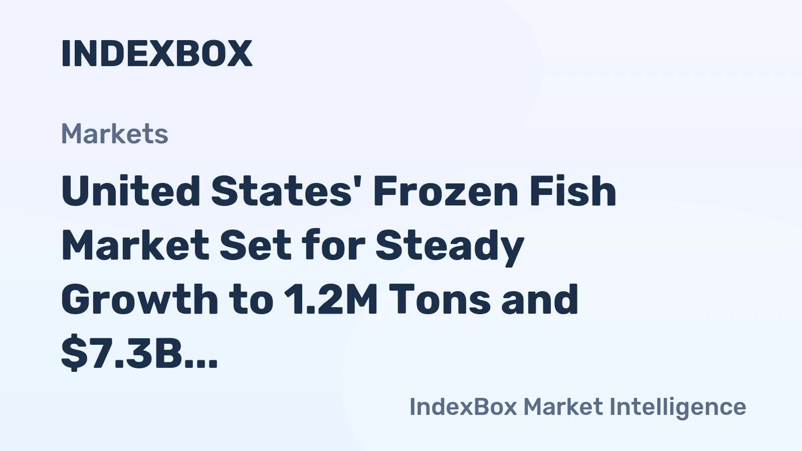 United States' Frozen Fish Market Set for Steady Growth to 1.2M Tons and $7.3B in Value
