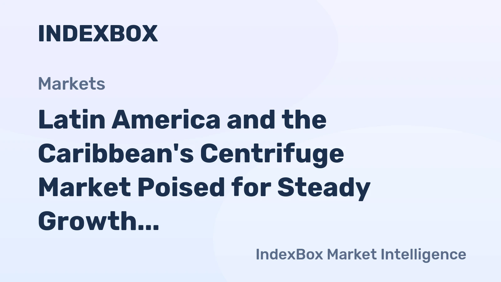 Latin America and the Caribbean's Centrifuge Market Poised for Steady Growth With +3.4% Value CAGR