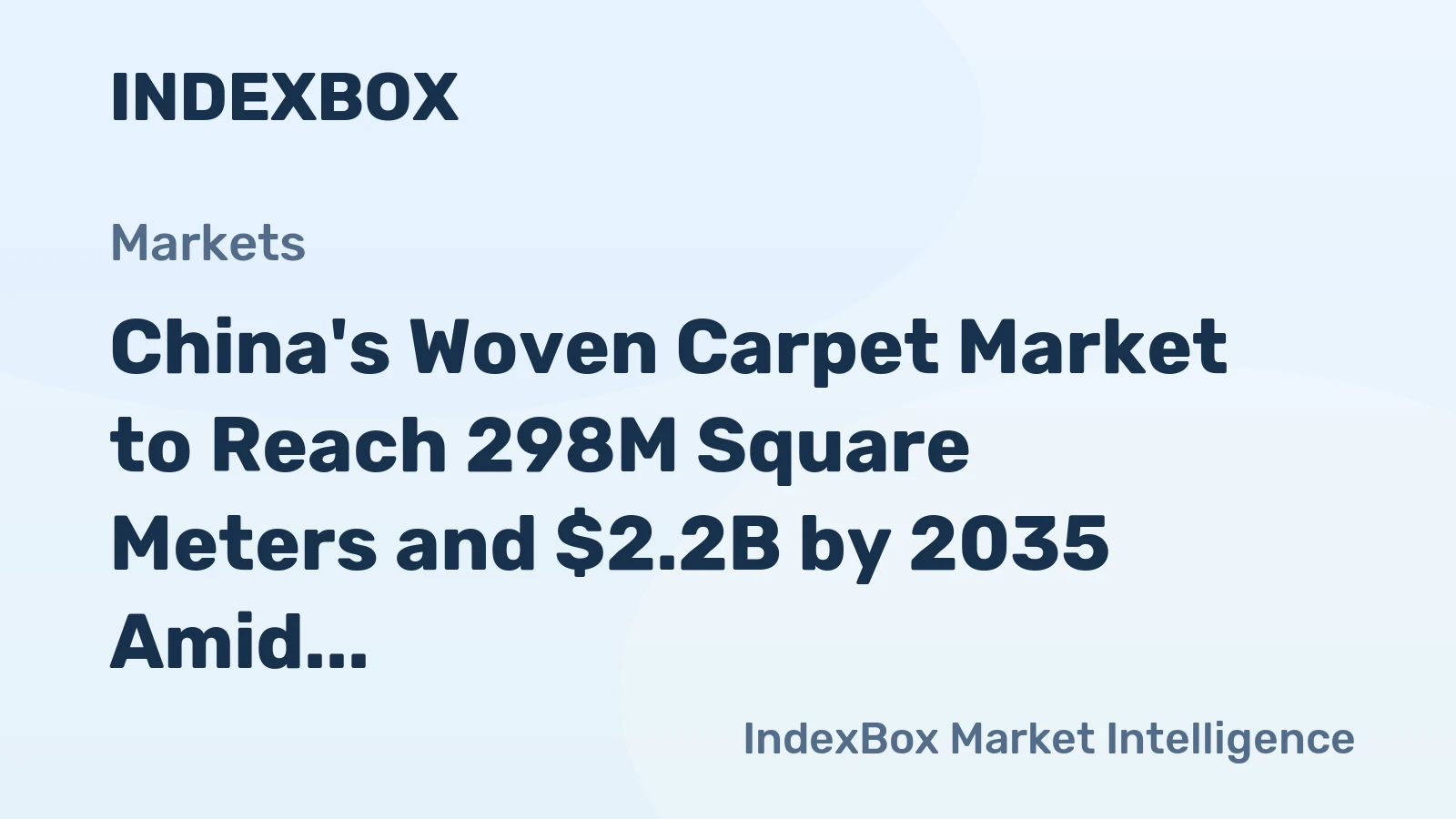 China's Woven Carpet Market to Reach 298M Square Meters and $2.2B by 2035 Amid Rising Production and Exports