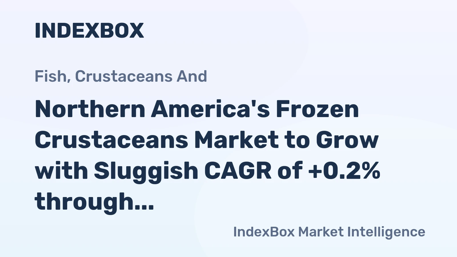 Northern America's Frozen Crustaceans Market to Grow with Sluggish CAGR of +0.2% through 2035
