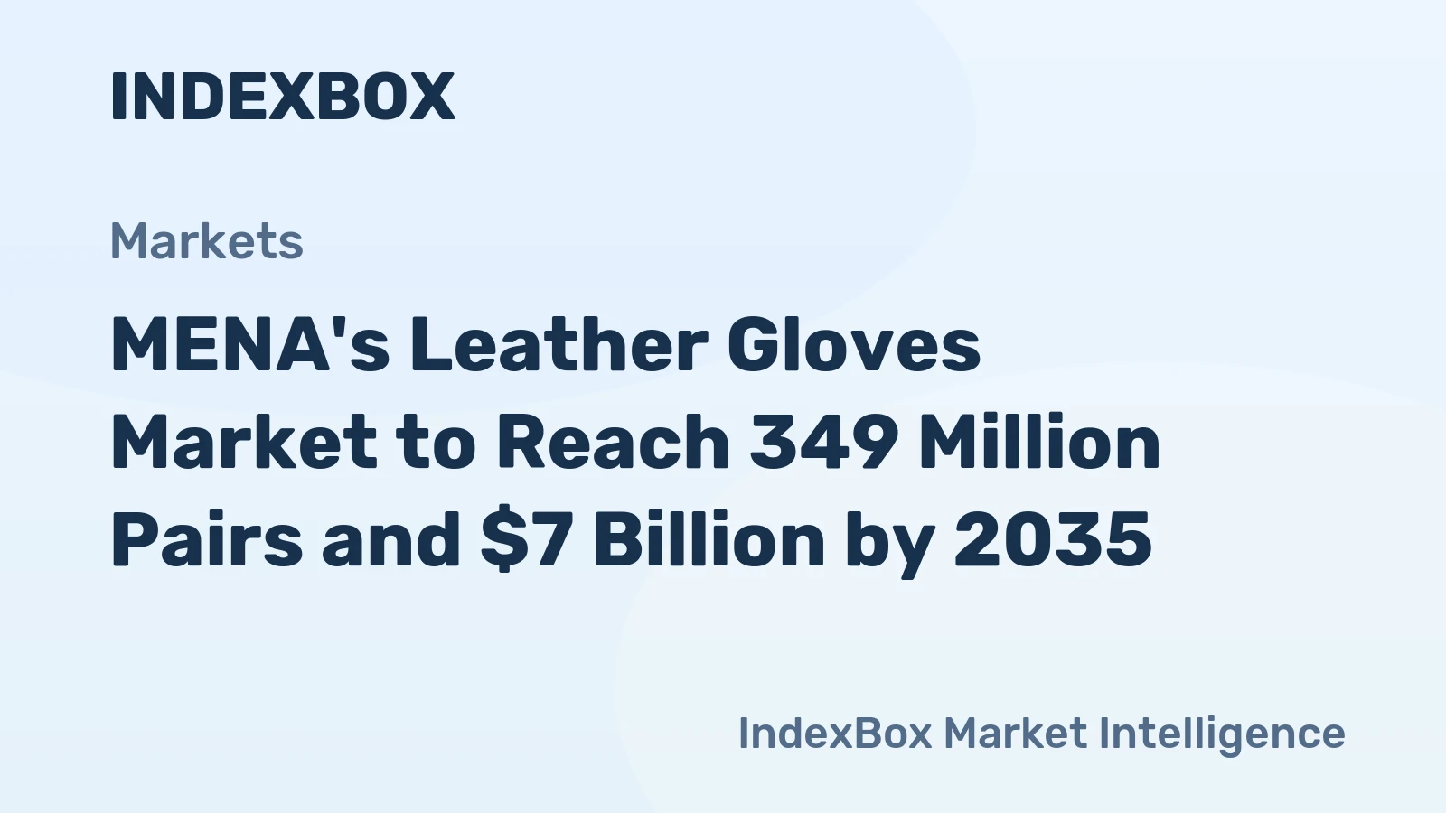 MENA's Leather Gloves Market to Reach 349 Million Pairs and $7 Billion by 2035