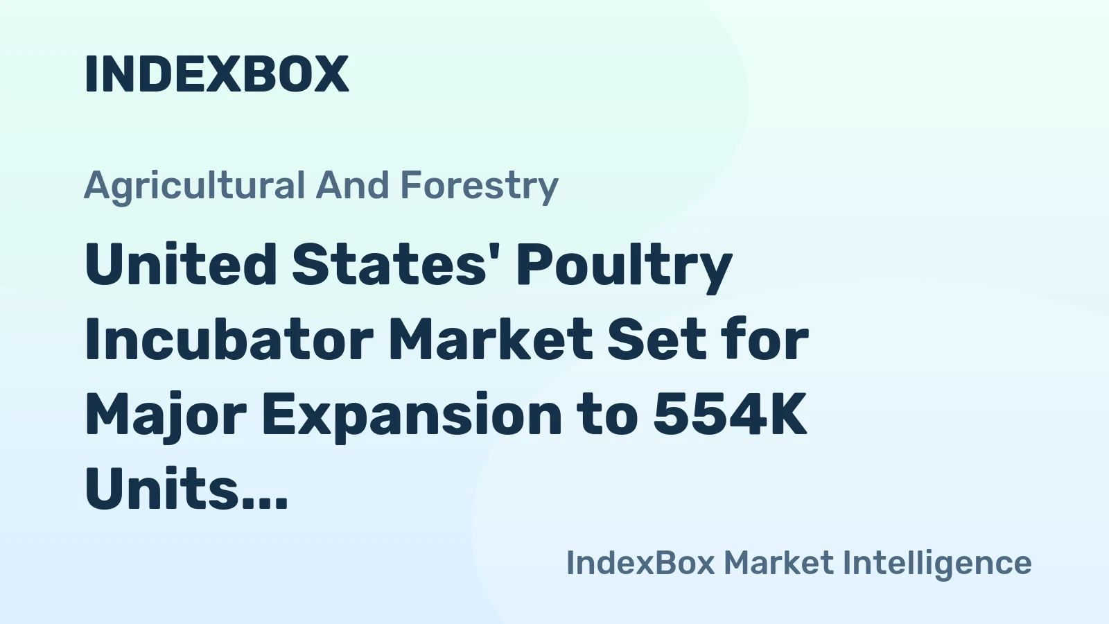 United States' Poultry Incubator Market Set for Major Expansion to 554K Units and $2.3B in Value