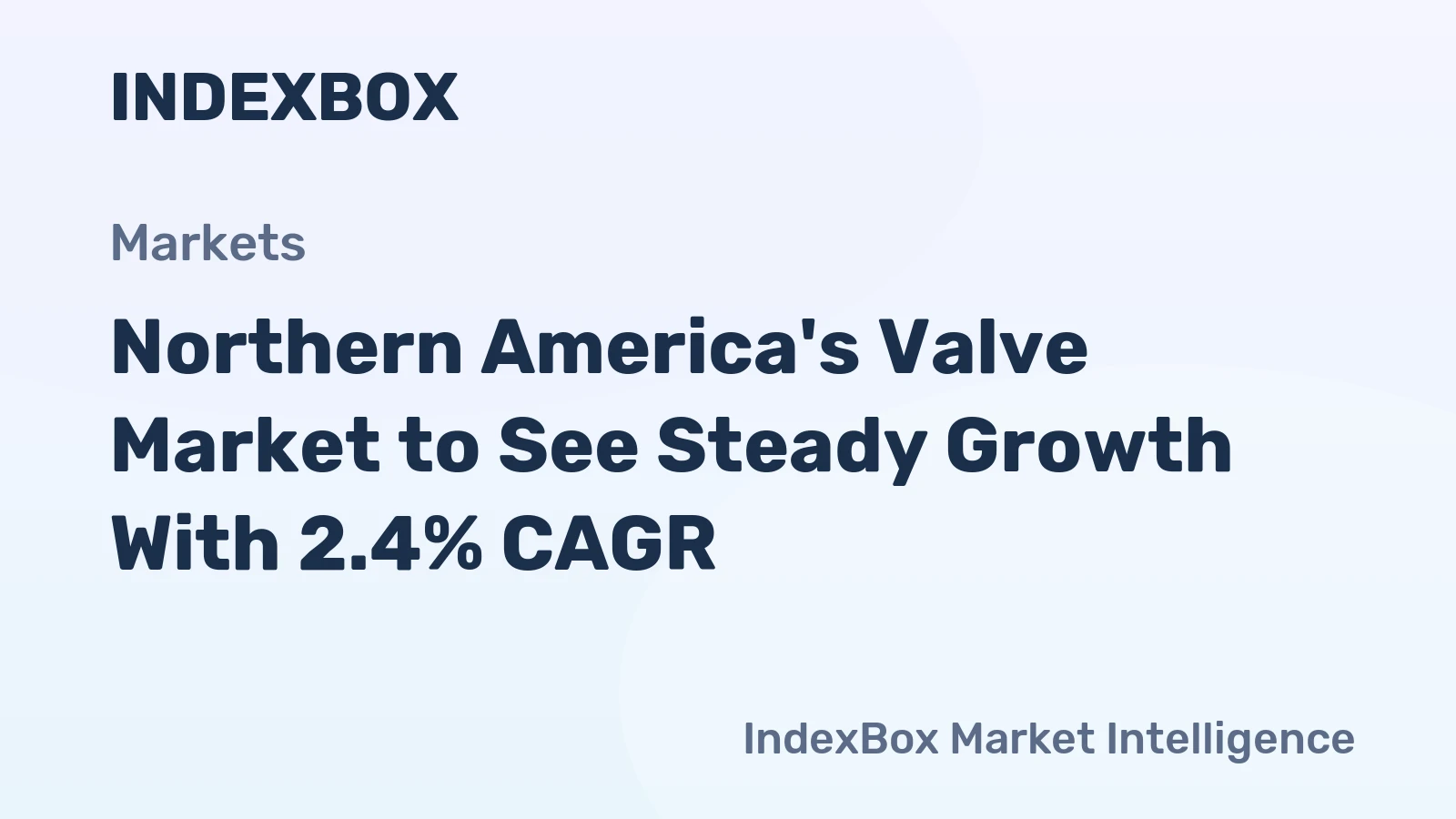 Northern America's Valve Market to See Steady Growth With 2.4% CAGR