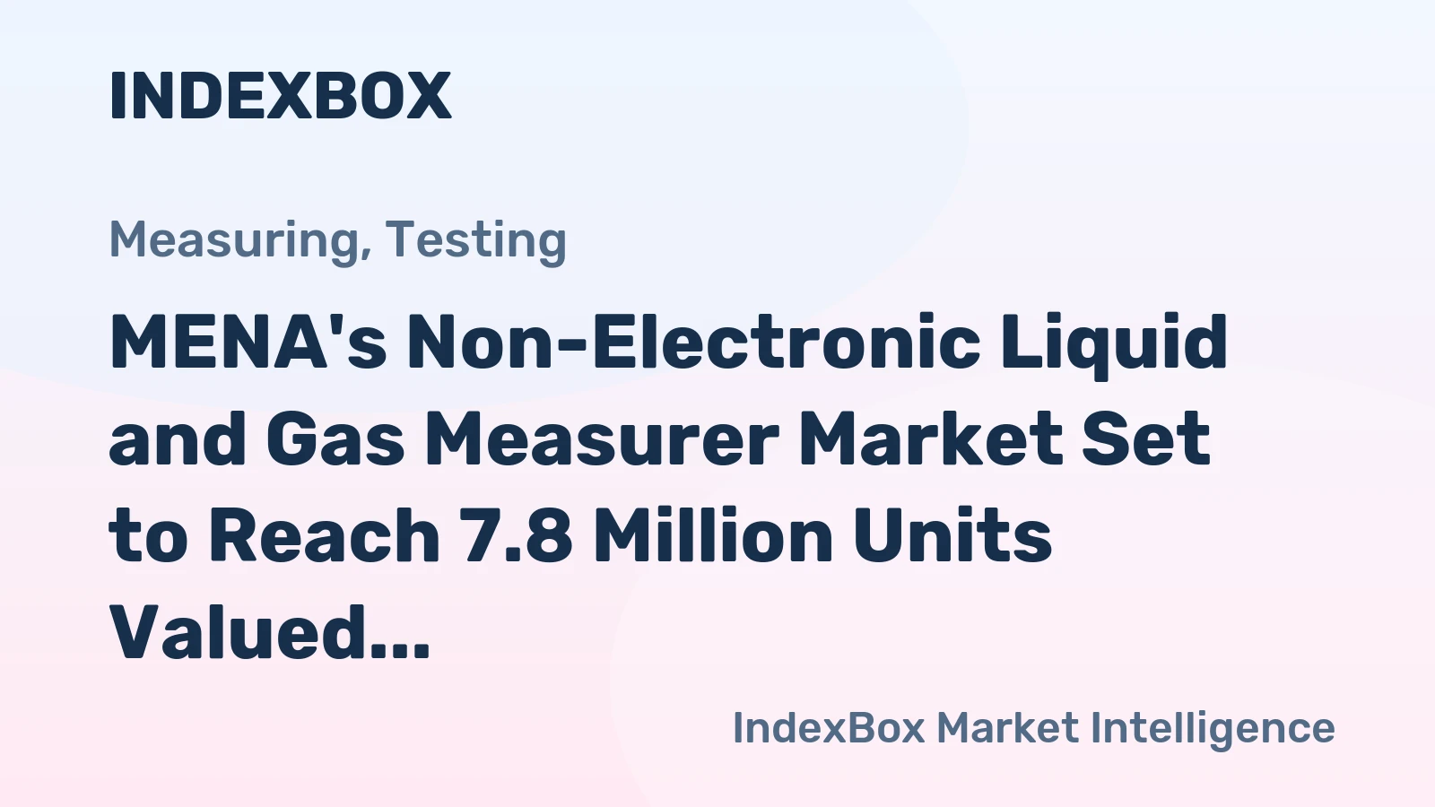MENA's Non-Electronic Liquid and Gas Measurer Market Set to Reach 7.8 Million Units Valued at $3.1 Billion