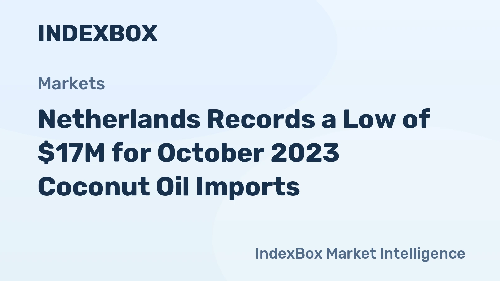 Netherlands Records a Low of $17M for October 2023 Coconut Oil Imports