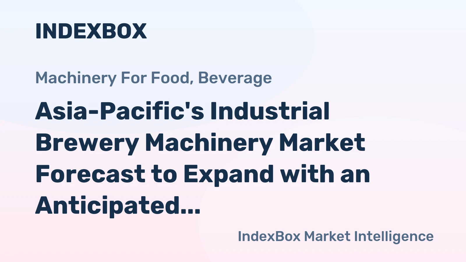 Asia-Pacific's Industrial Brewery Machinery Market Forecast to Expand with an Anticipated CAGR of +0.8%