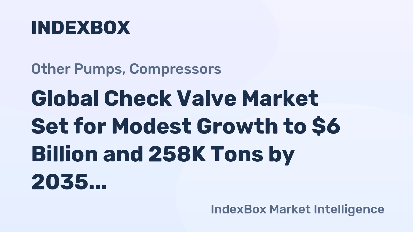 Global Check Valve Market Set for Modest Growth to $6 Billion and 258K Tons by 2035