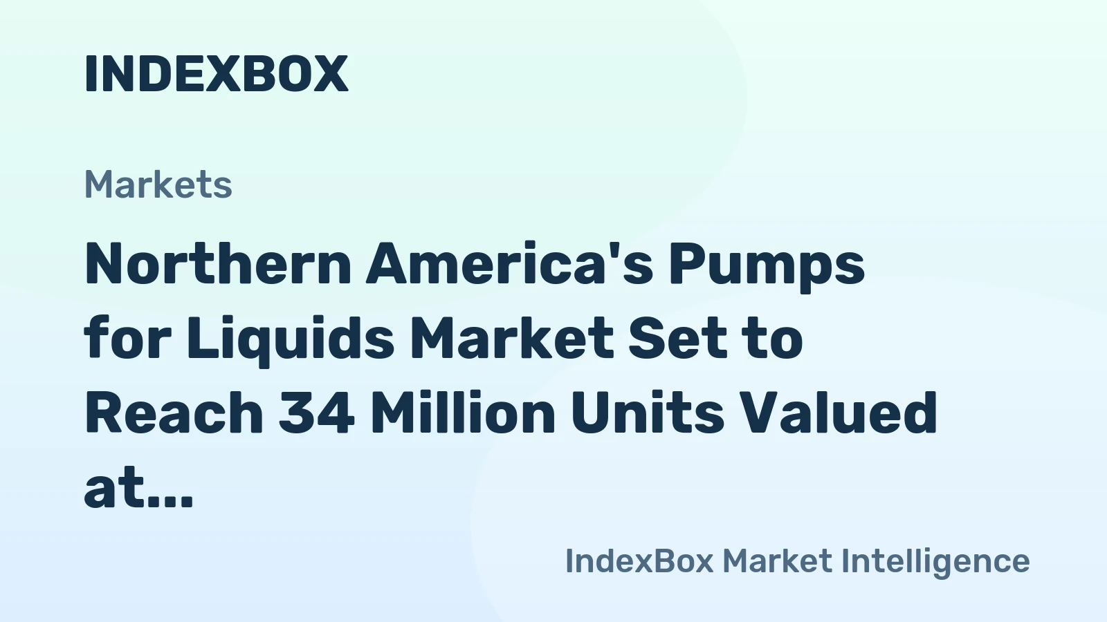 Northern America's Pumps for Liquids Market Set to Reach 34 Million Units Valued at $3.3 Billion