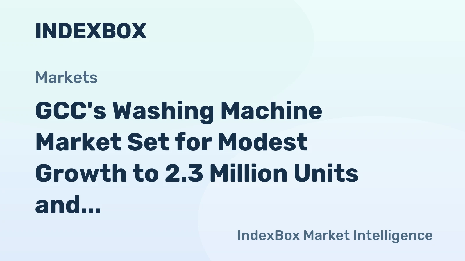 GCC's Washing Machine Market Set for Modest Growth to 2.3 Million Units and $481 Million Value
