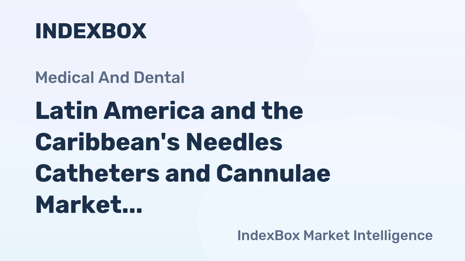Latin America and the Caribbean's Needles Catheters and Cannulae Market to Reach 15 Billion Units and $5.9 Billion by 2035