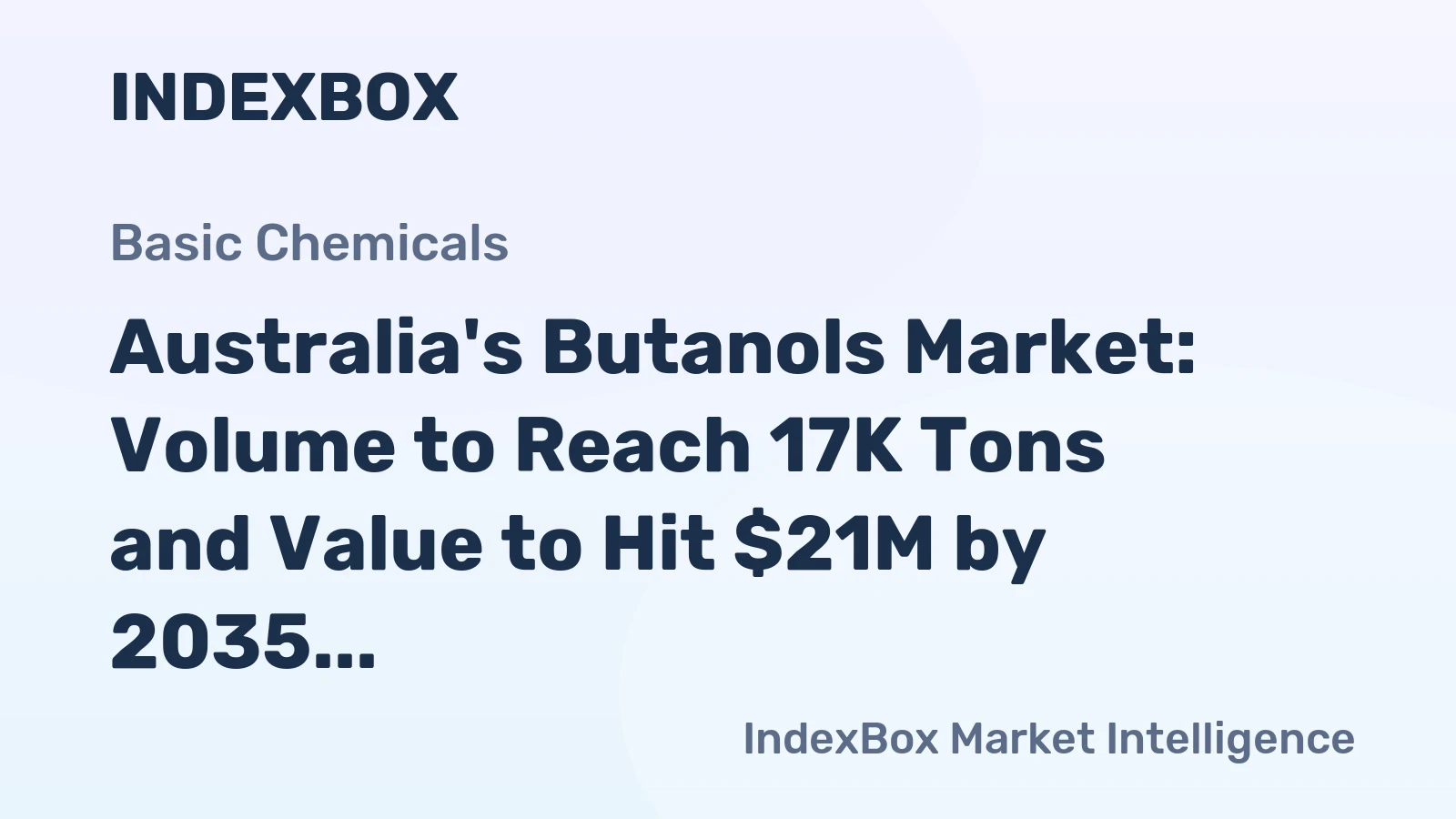 Australia's Butanols Market: Volume to Reach 17K Tons and Value to Hit $21M by 2035