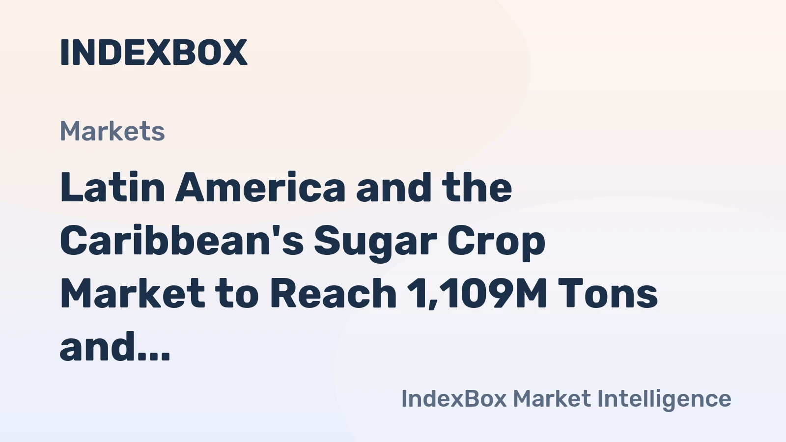 Latin America and the Caribbean's Sugar Crop Market to Reach 1,109M Tons and $928.6B by 2035