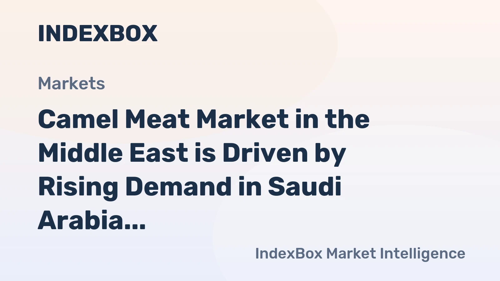 Camel Meat Market in the Middle East is Driven by Rising Demand in Saudi Arabia