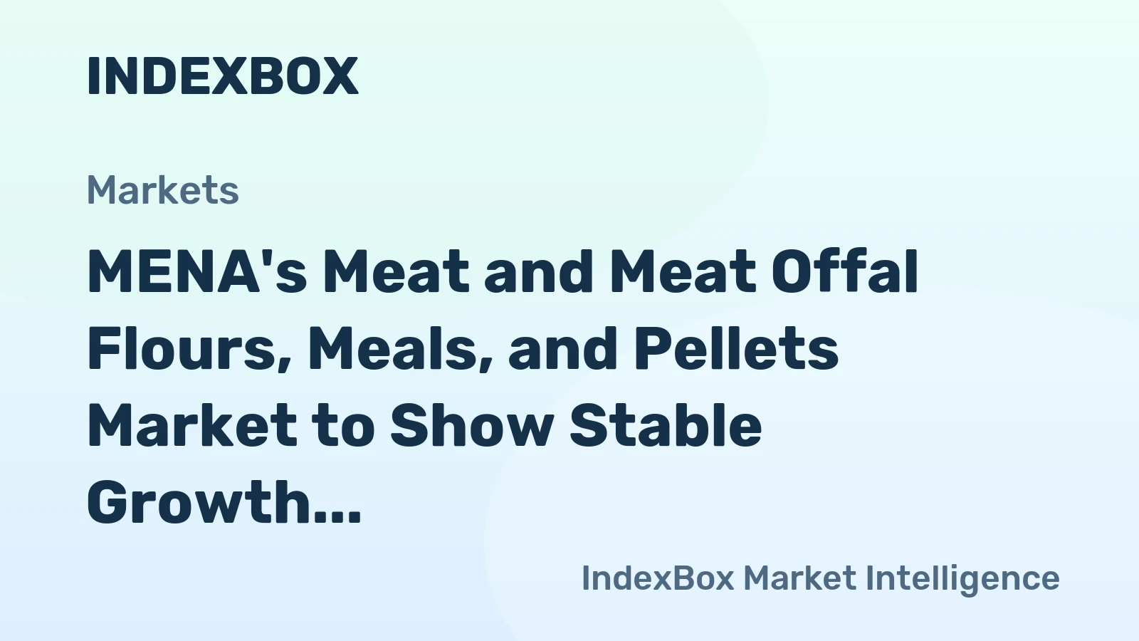 MENA's Meat and Meat Offal Flours, Meals, and Pellets Market to Show Stable Growth with +0.8% CAGR