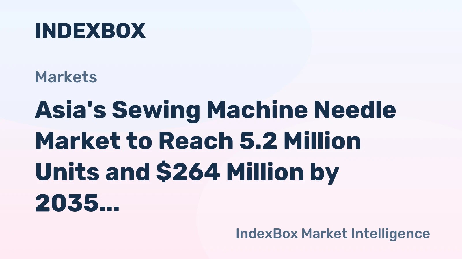 Asia's Sewing Machine Needle Market to Reach 5.2 Million Units and $264 Million by 2035