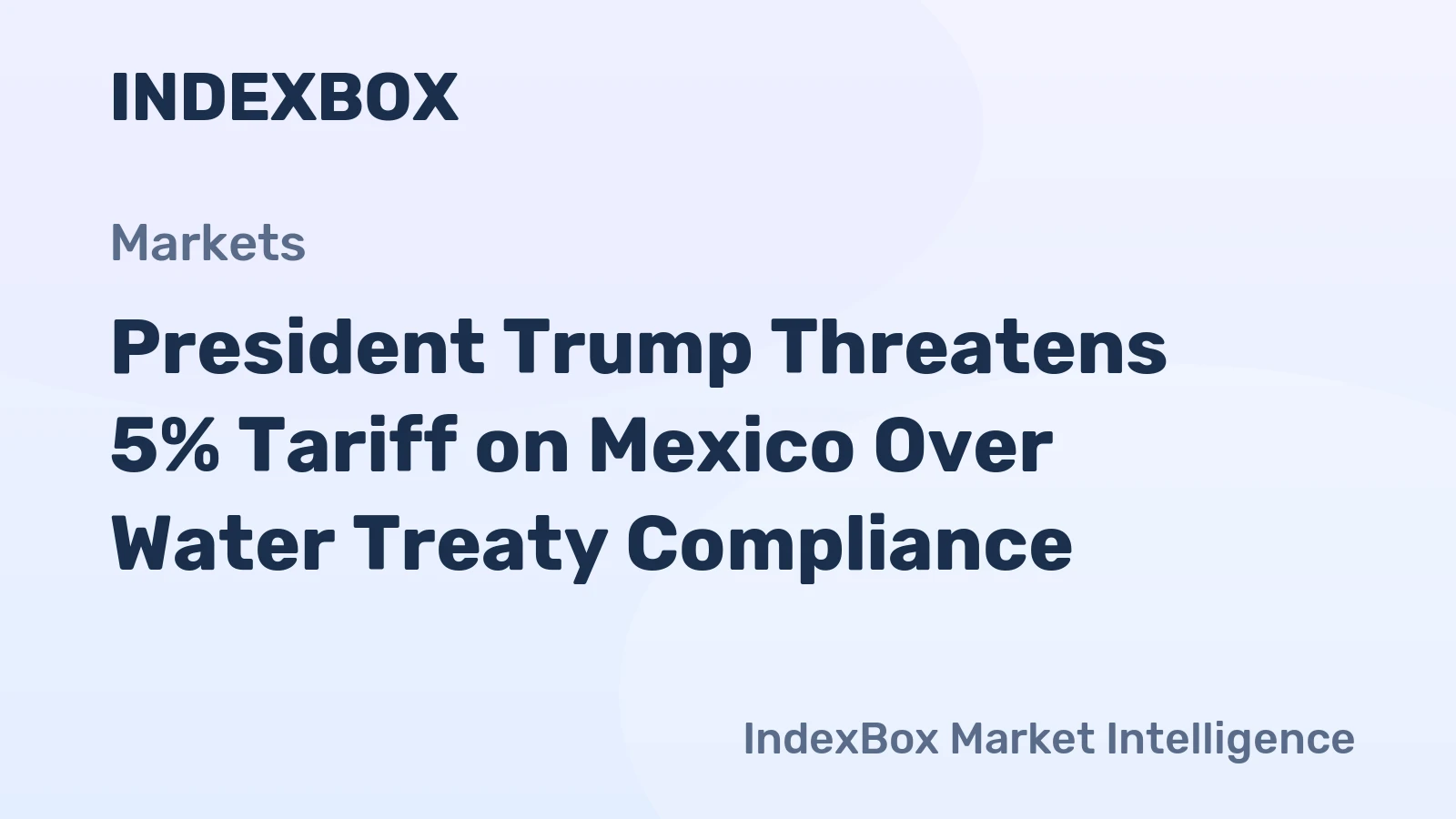 President Trump Threatens 5% Tariff on Mexico Over Water Treaty Compliance