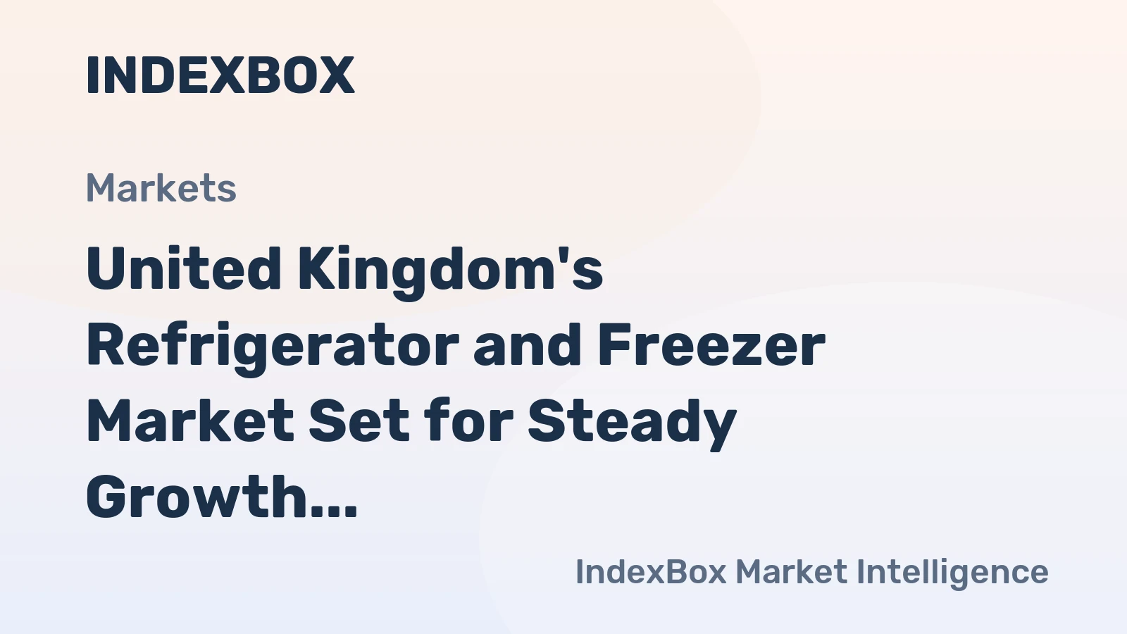 United Kingdom's Refrigerator and Freezer Market Set for Steady Growth with 4% CAGR in Value