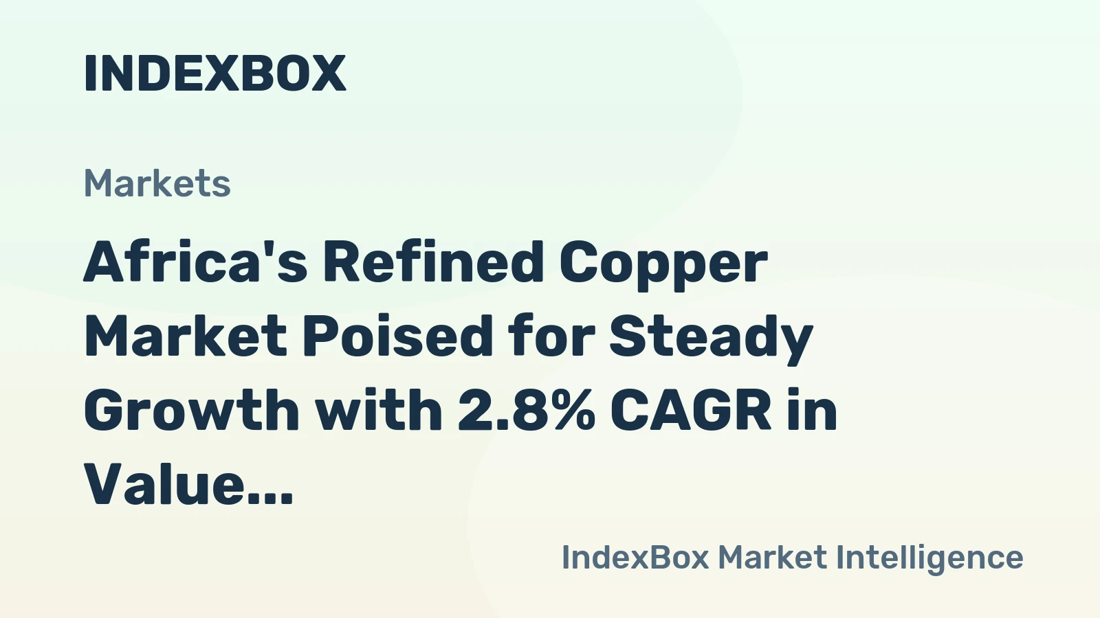 Africa's Refined Copper Market Poised for Steady Growth with 2.8% CAGR in Value