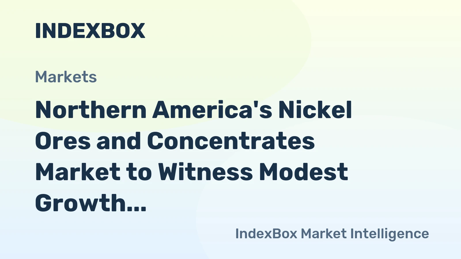 Northern America's Nickel Ores and Concentrates Market to Witness Modest Growth with +0.2% CAGR