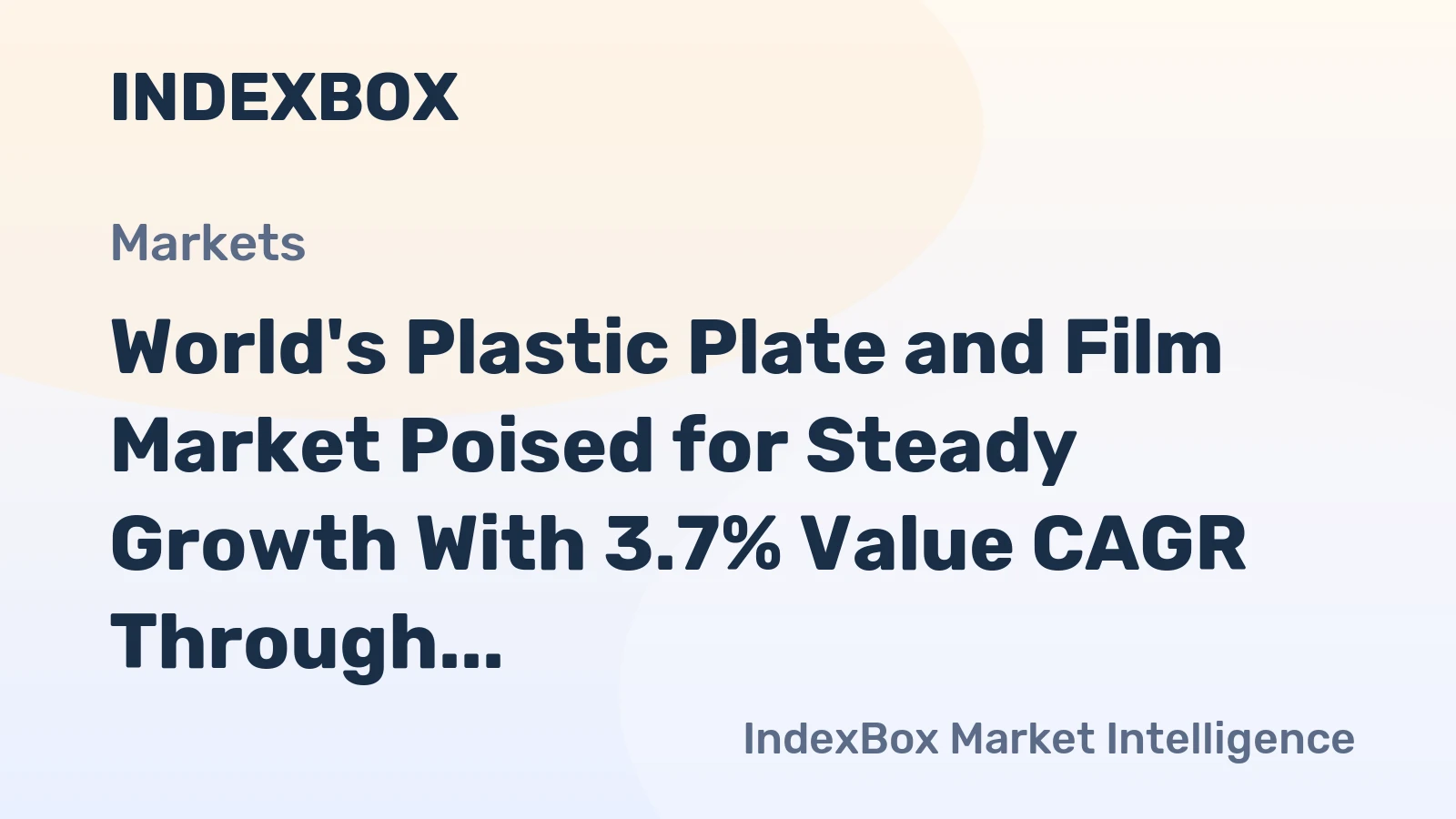 World's Plastic Plate and Film Market Poised for Steady Growth With 3.7% Value CAGR Through 2035