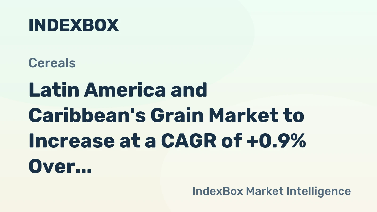 Latin America and Caribbean's Grain Market to Increase at a CAGR of +0.9% Over Next Decade