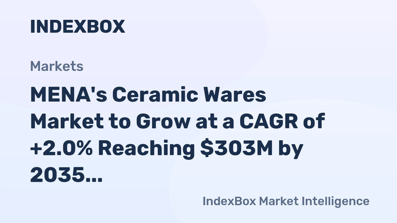 MENA's Ceramic Wares Market to Grow at a CAGR of +2.0% Reaching $303M by 2035