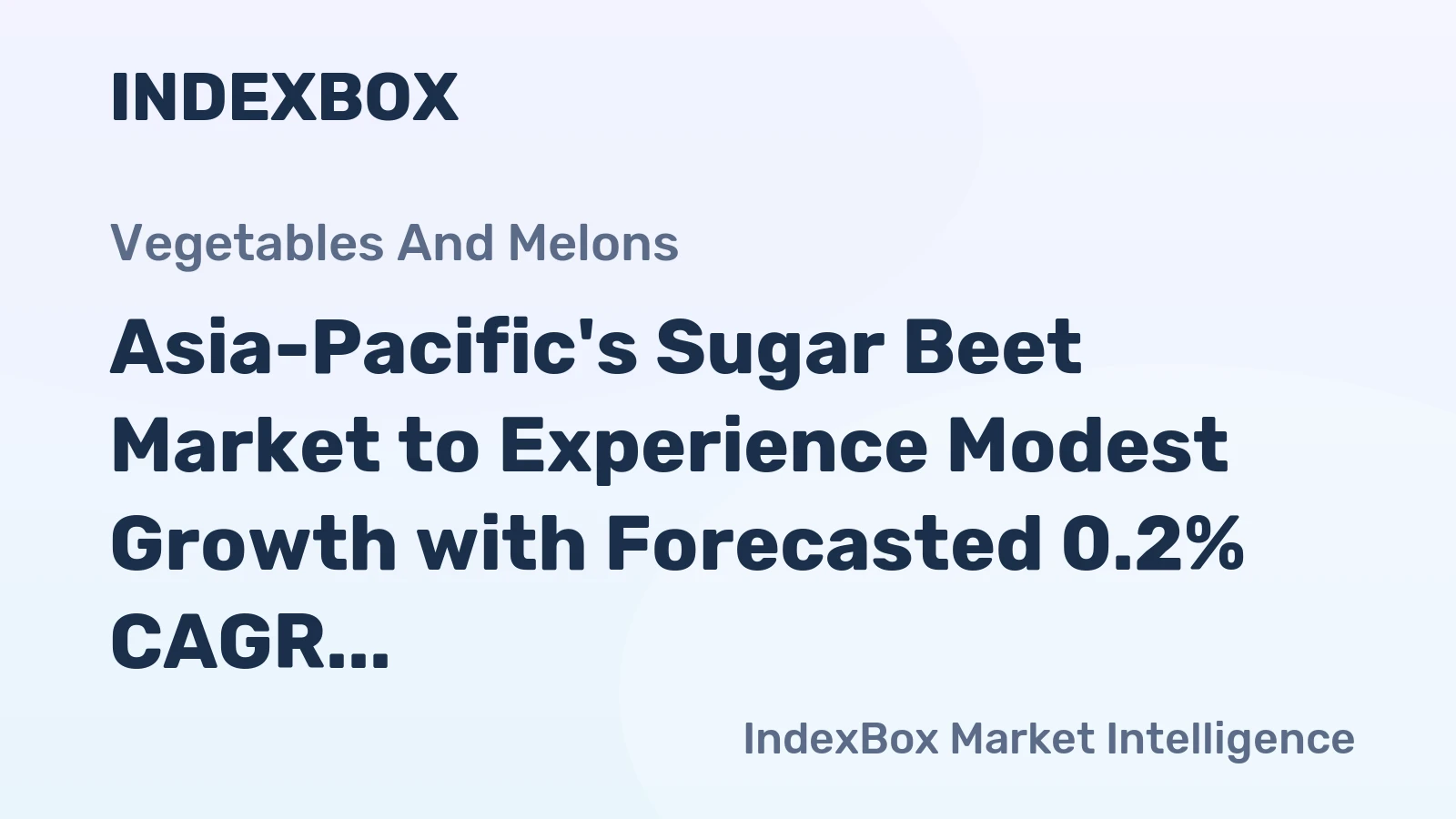 Asia-Pacific's Sugar Beet Market to Experience Modest Growth with Forecasted 0.2% CAGR