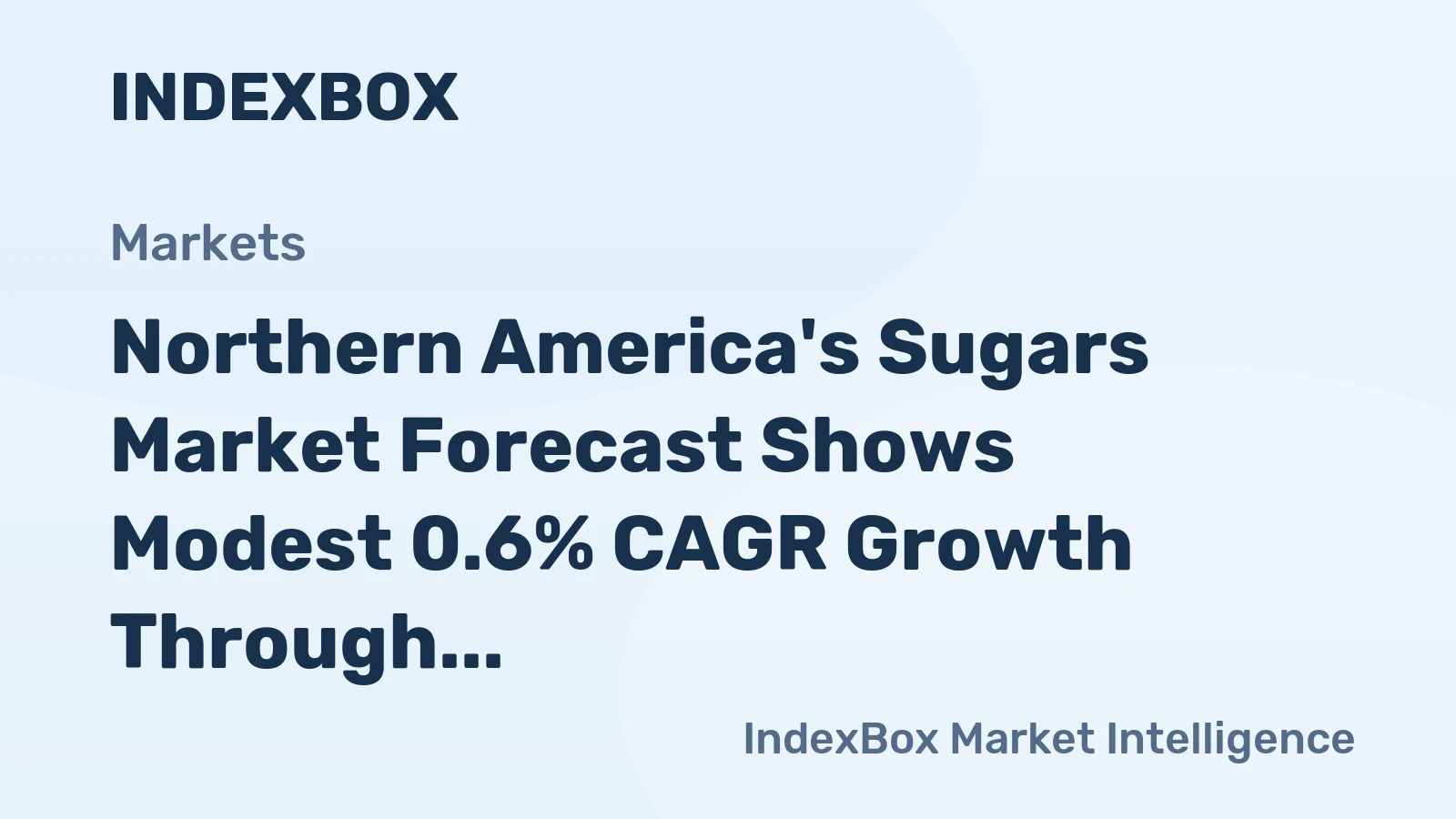 Northern America's Sugars Market Forecast Shows Modest 0.6% CAGR Growth Through 2035