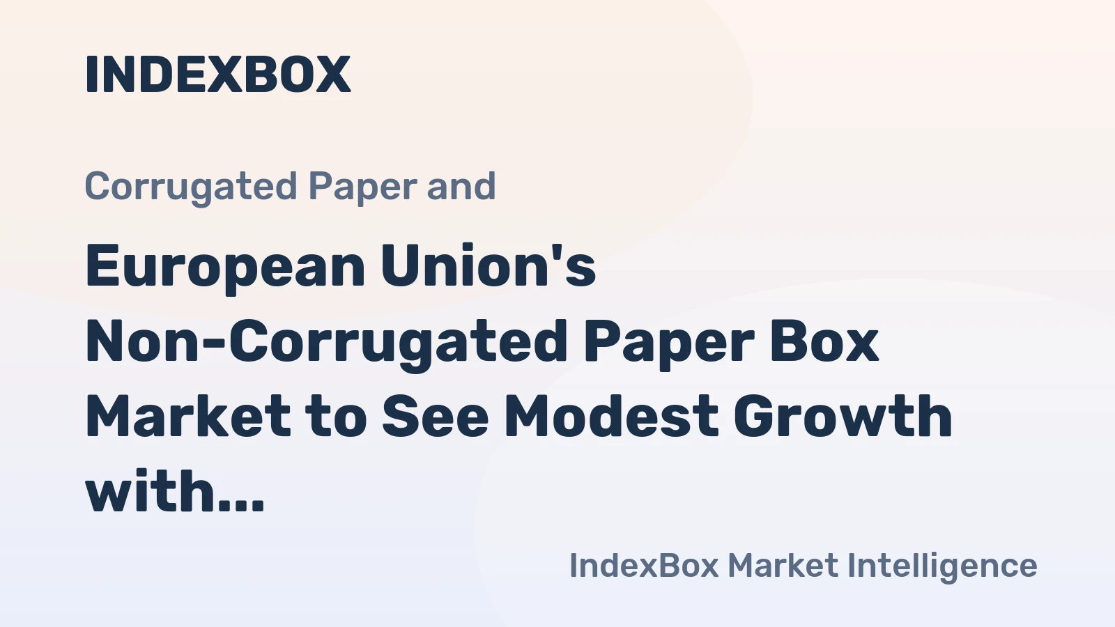 European Union's Non-Corrugated Paper Box Market to See Modest Growth with a 1.3% Volume CAGR Through 2035