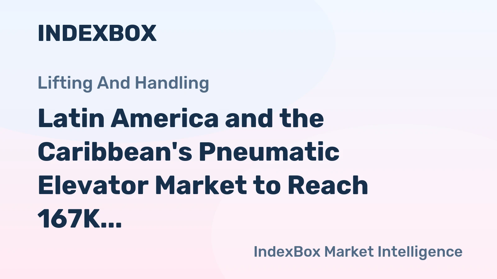Latin America and the Caribbean's Pneumatic Elevator Market to Reach 167K Units and $1.3B by 2035