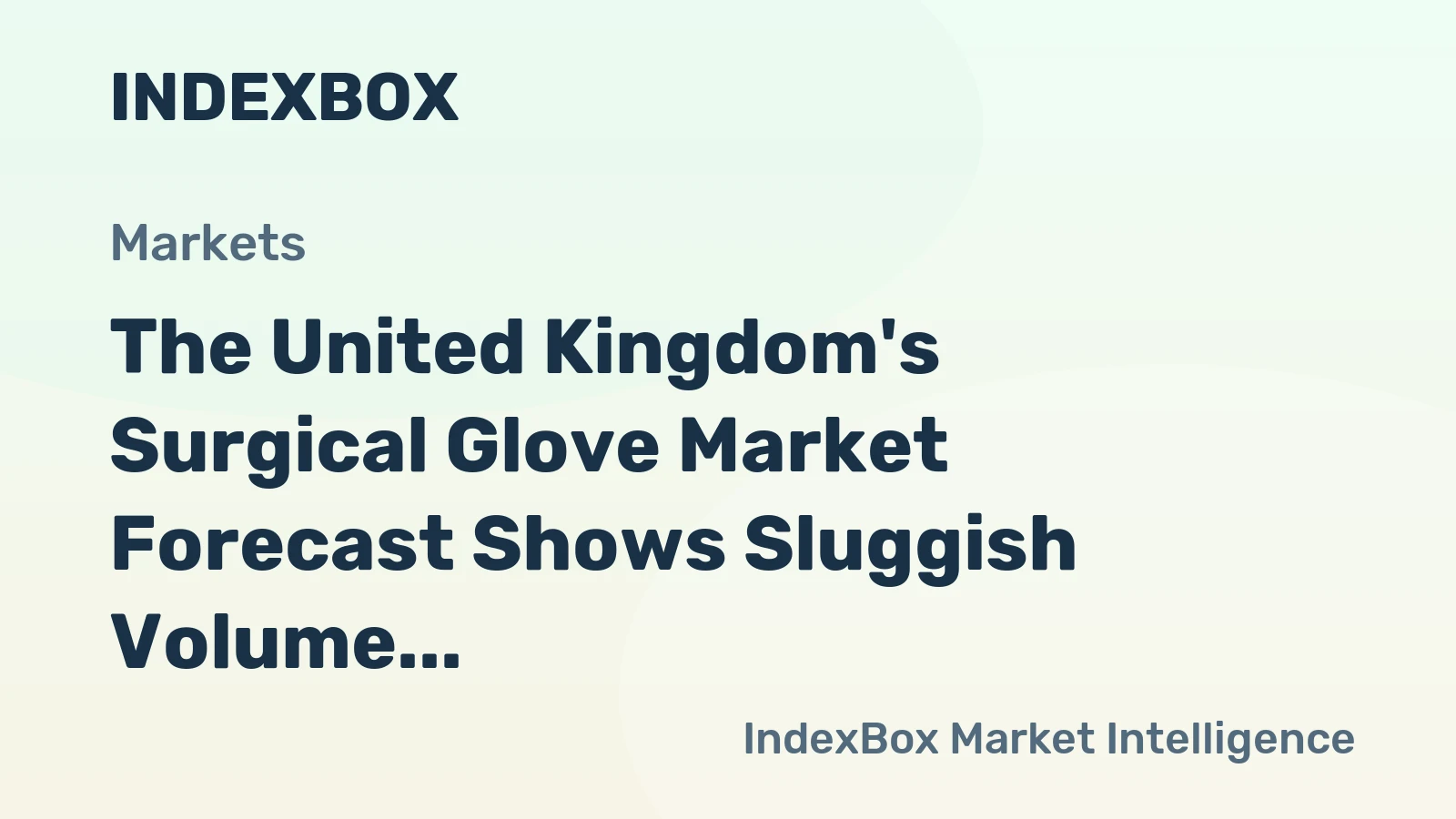 The United Kingdom's Surgical Glove Market Forecast Shows Sluggish Volume Growth at 0.2% CAGR Through 2035
