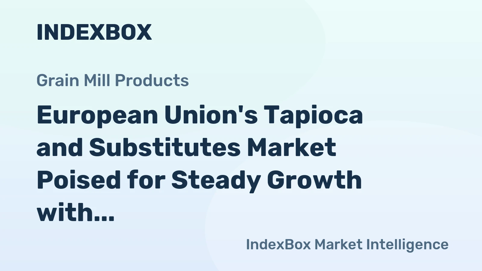 European Union's Tapioca and Substitutes Market Poised for Steady Growth with a 2% CAGR Through 2035