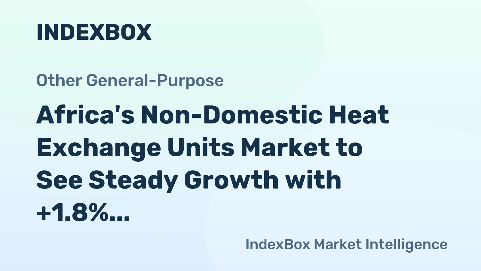 Africa's Non-Domestic Heat Exchange Units Market to See Steady Growth with +1.8% CAGR