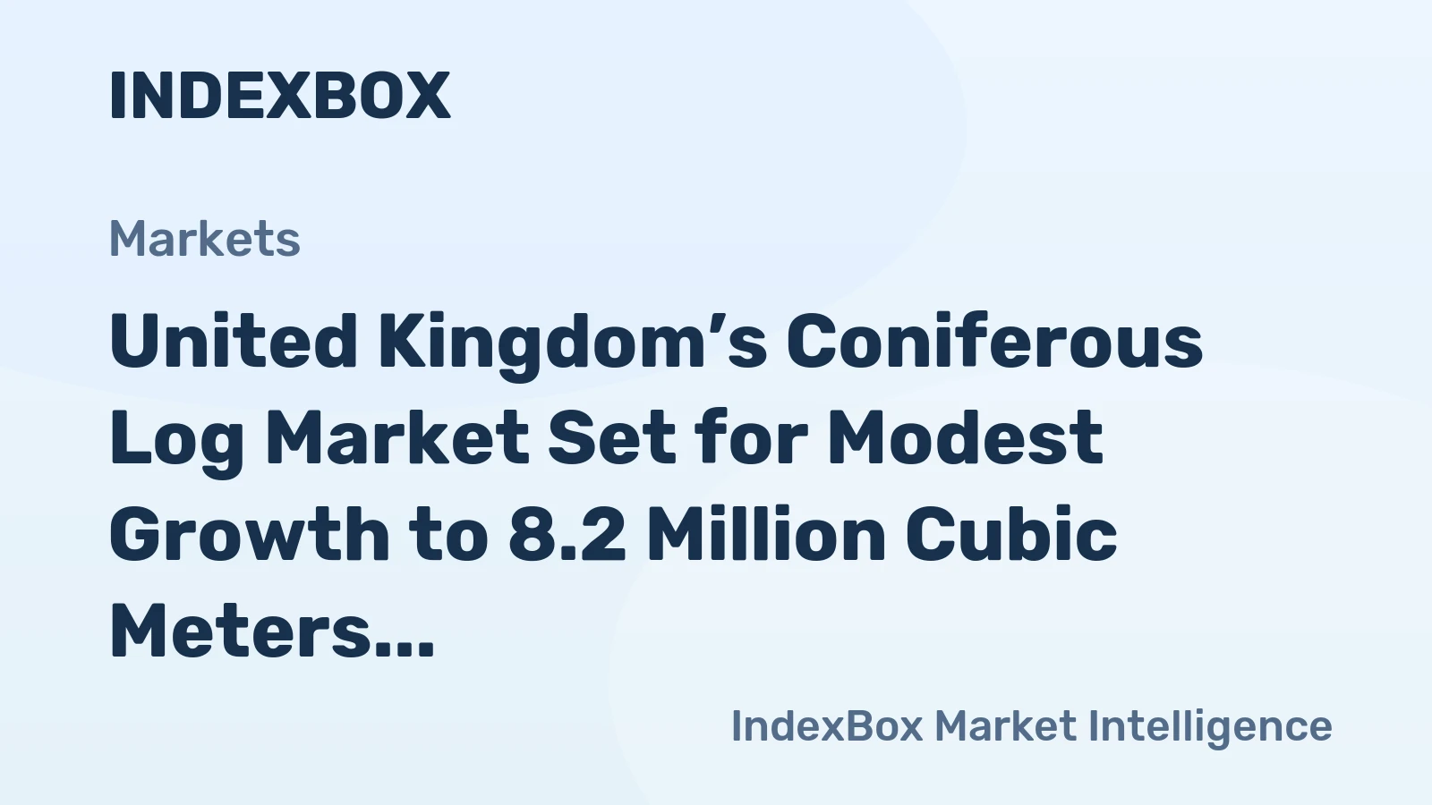 United Kingdom’s Coniferous Log Market Set for Modest Growth to 8.2 Million Cubic Meters