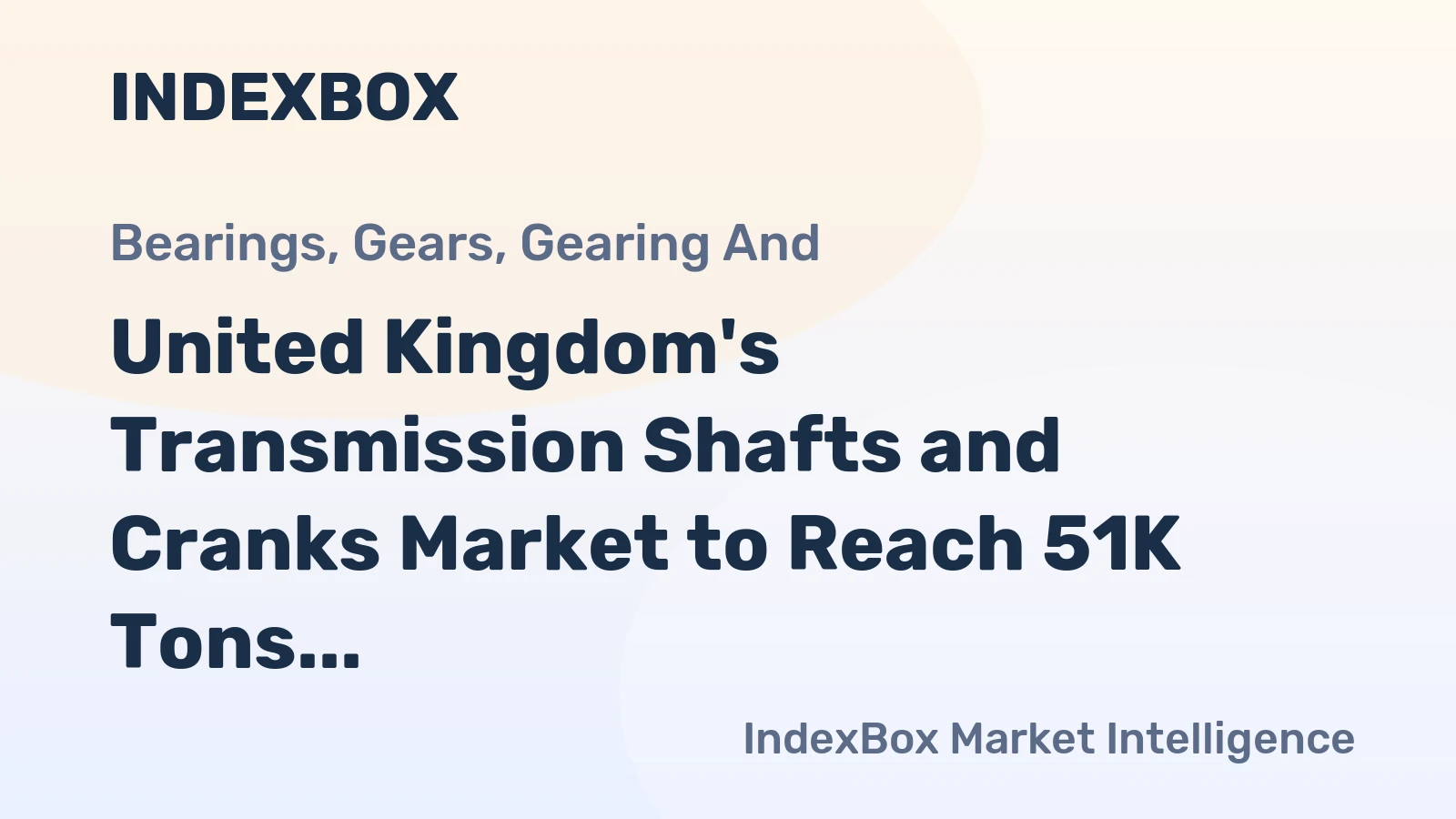 United Kingdom's Transmission Shafts and Cranks Market to Reach 51K Tons and $691M