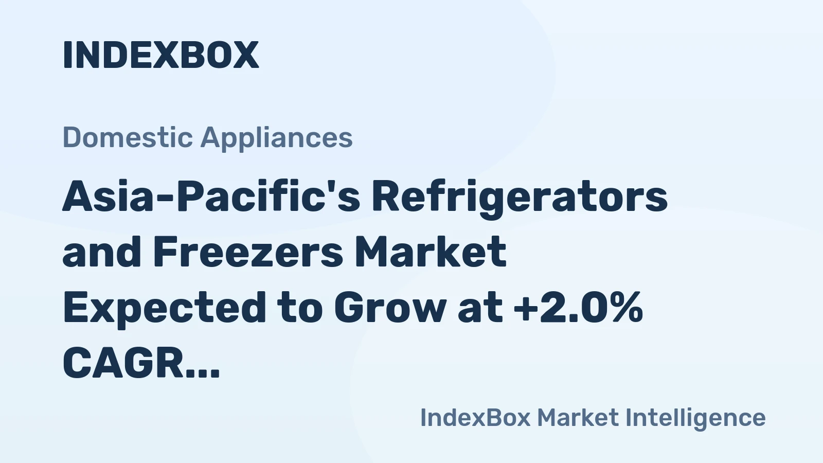 Asia-Pacific's Refrigerators and Freezers Market Expected to Grow at +2.0% CAGR driven by Increasing Demand