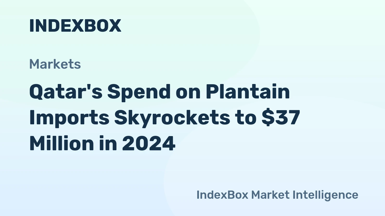 Qatar's Spend on Plantain Imports Skyrockets to $37 Million in 2024