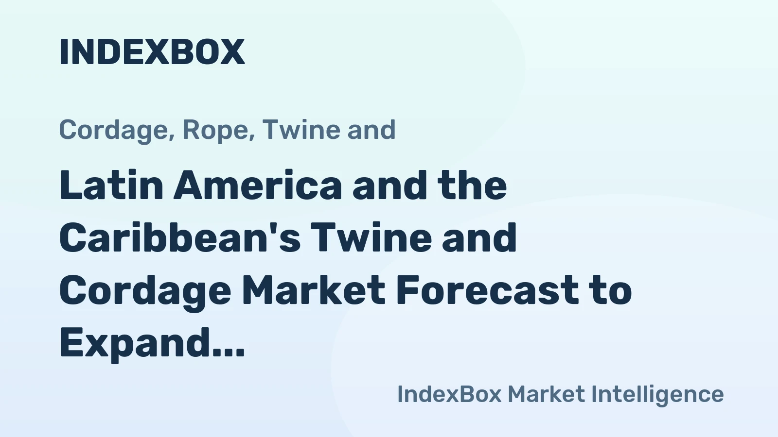 Latin America and the Caribbean's Twine and Cordage Market Forecast to Expand at 1.5% CAGR Through 2035