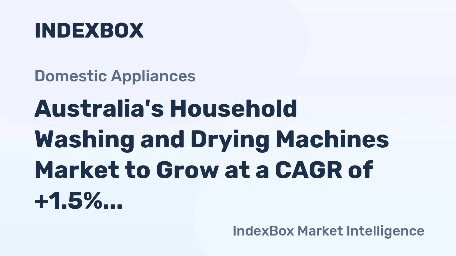 Australia's Household Washing and Drying Machines Market to Grow at a CAGR of +1.5%, Reaching 2M units by 2035