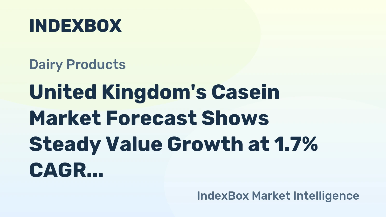 United Kingdom's Casein Market Forecast Shows Steady Value Growth at 1.7% CAGR Amid Shifting Trade Dynamics